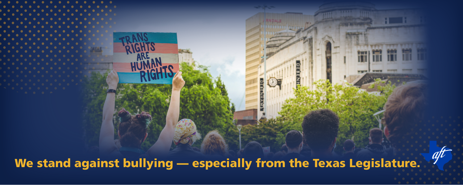 Texas AFT :LGBTQIA+ Rights ‣ Texas AFT